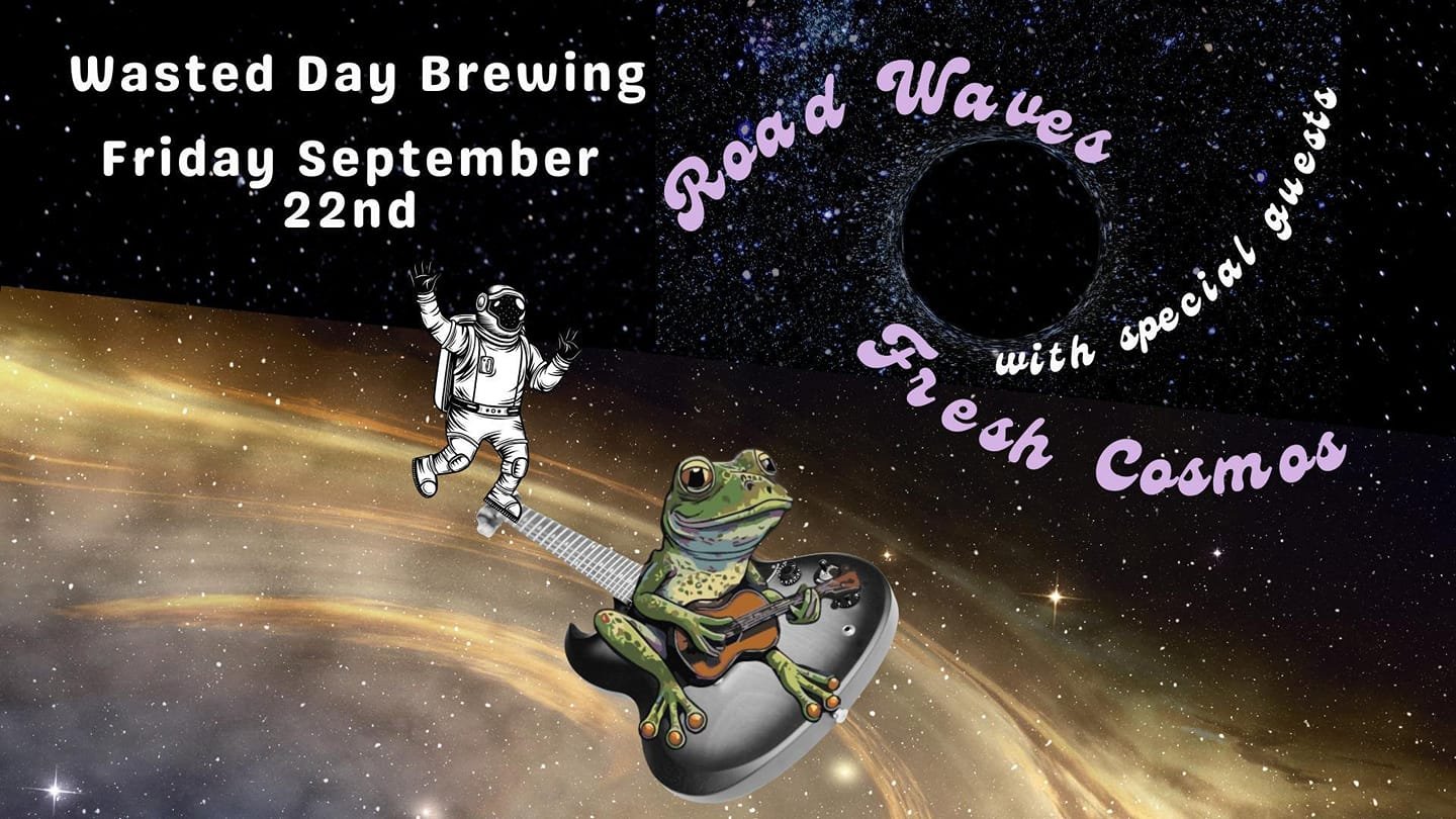 Road Waves - Fresh Cosmos live at Wasted Day Brewing | Discover Saint John